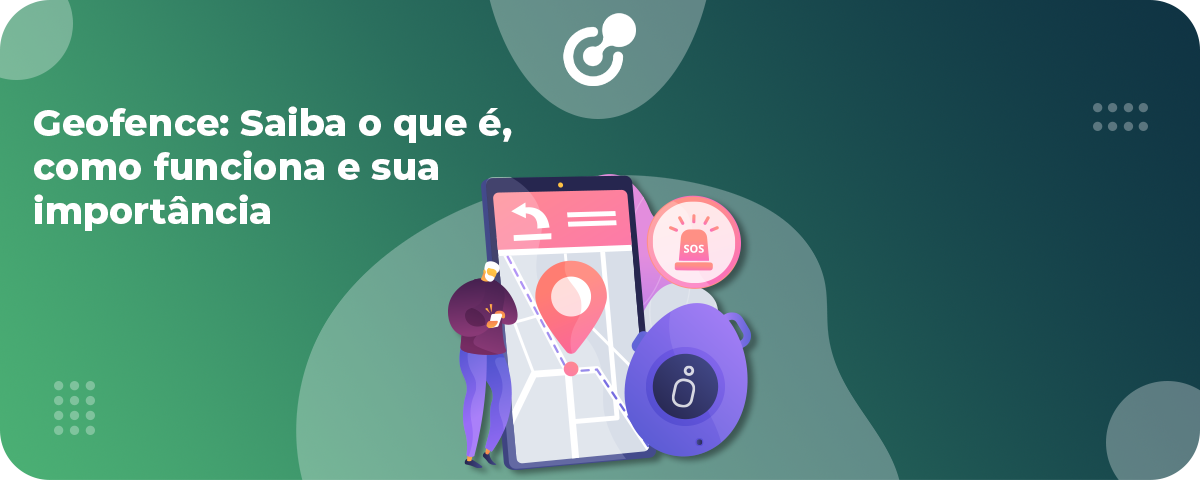 Geofence: Saiba o que é, como funciona e sua importância