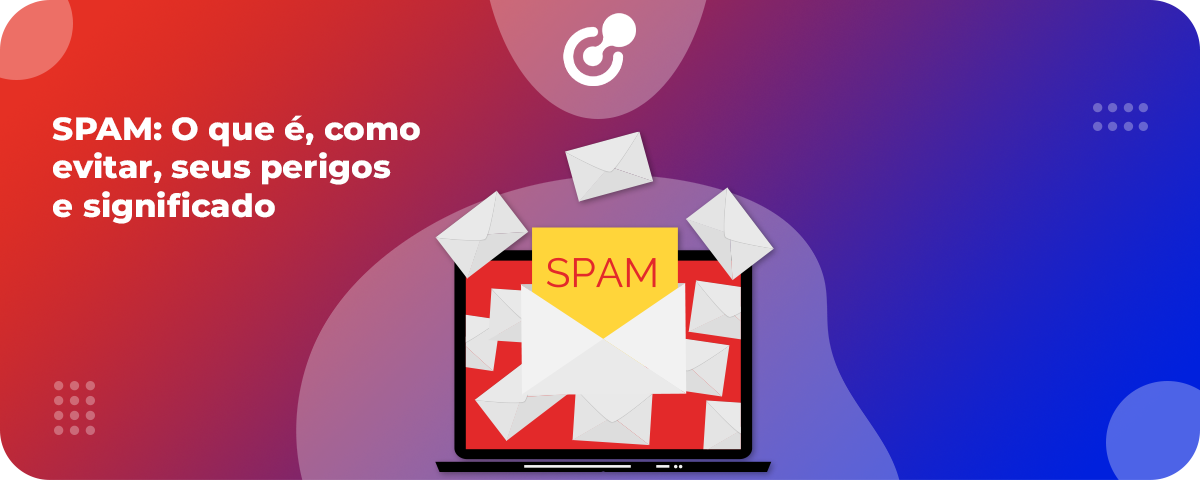 SPAM: O que é, significado, como evitar e se proteger