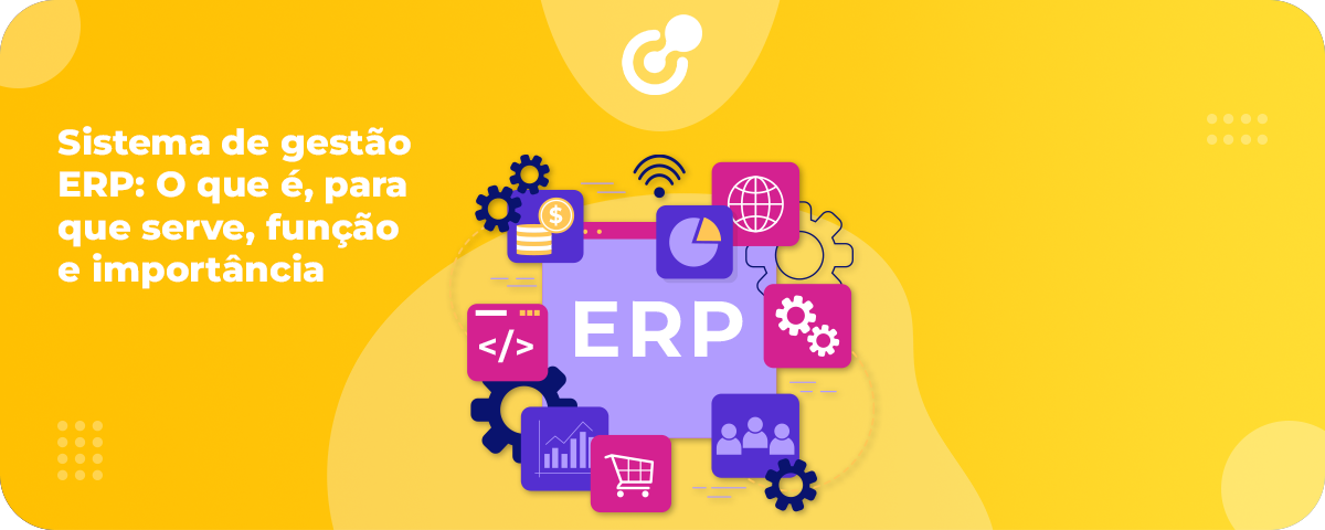 Sistema de gestão ERP: O que é, para que serve e importância